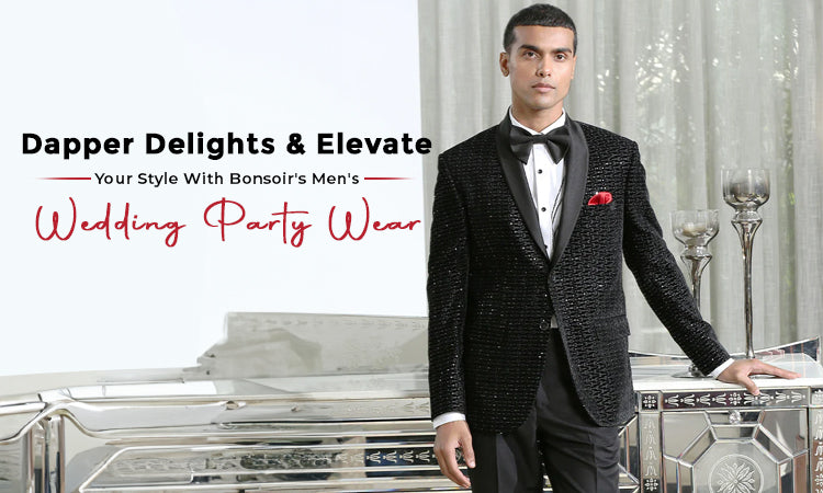 Dapper Delights And Elevate Your Style with Bonsoir's Men's Wedding Pa